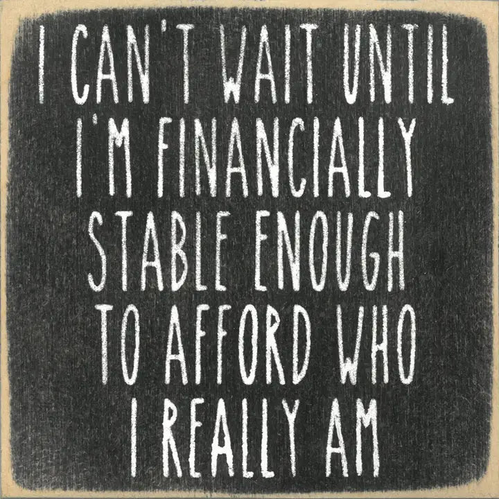 5" x 5" Wooden Block Sign - Financially Stable – Wild Oats & Billy ...