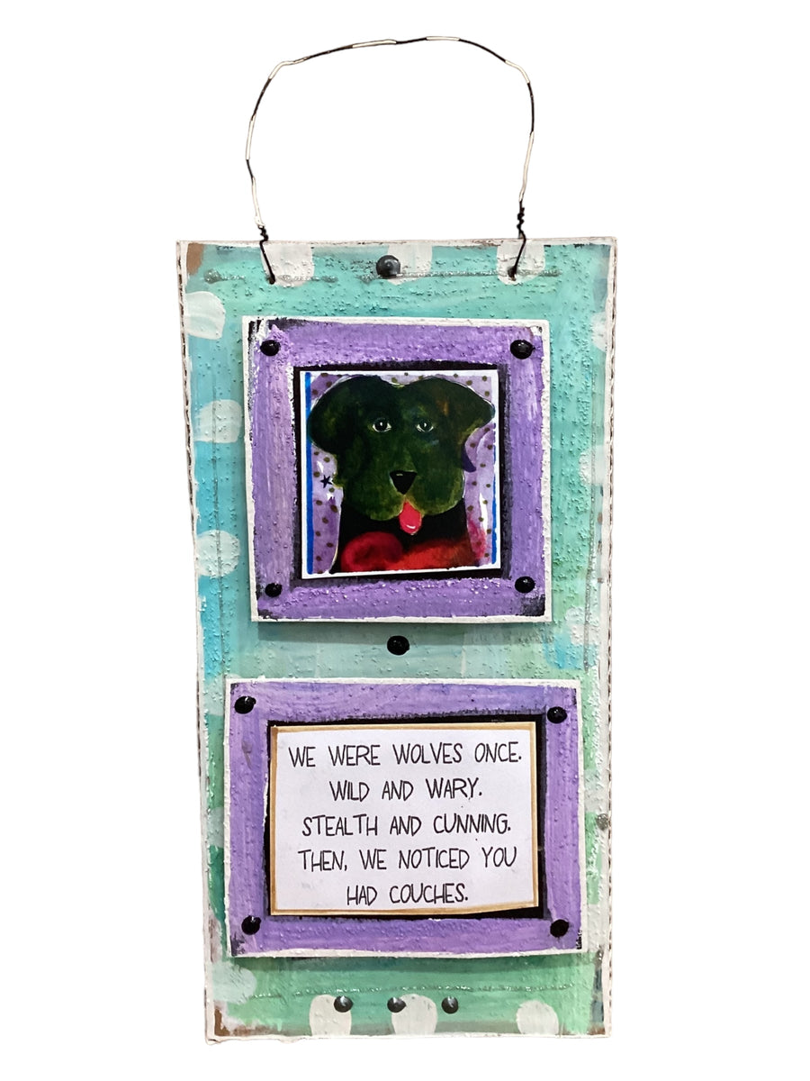 Cardboard Plaque - We were Wolves Once. Wild and Wary. Stealth and Cun ...