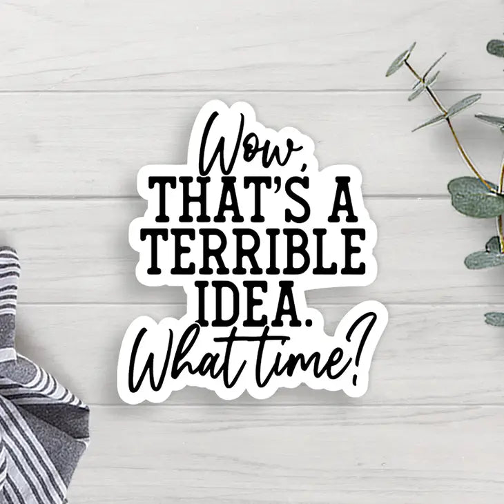 Terrible Idea Vinyl Sticker – Wild Oats & Billy Goats NSB